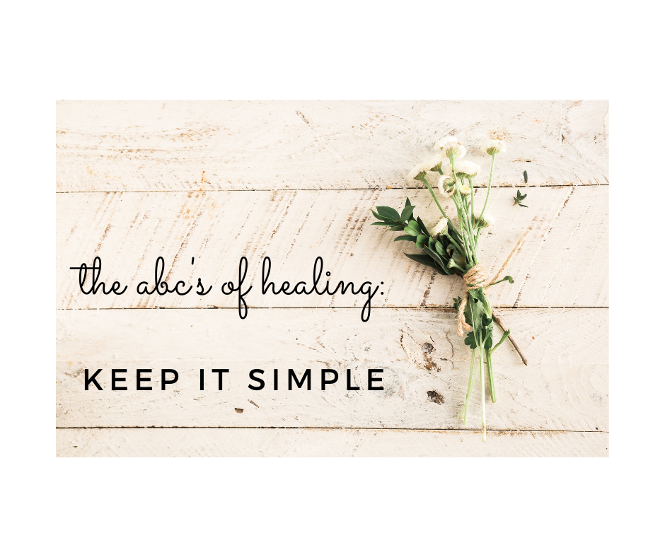 The ABC’s of healing: keep it simple | Shalom Total Wellness